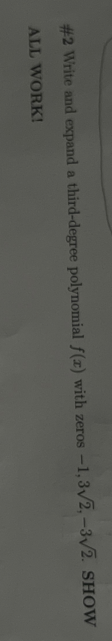 Solved #2 ﻿Write and expand a third-degree polynomial f(x) | Chegg.com