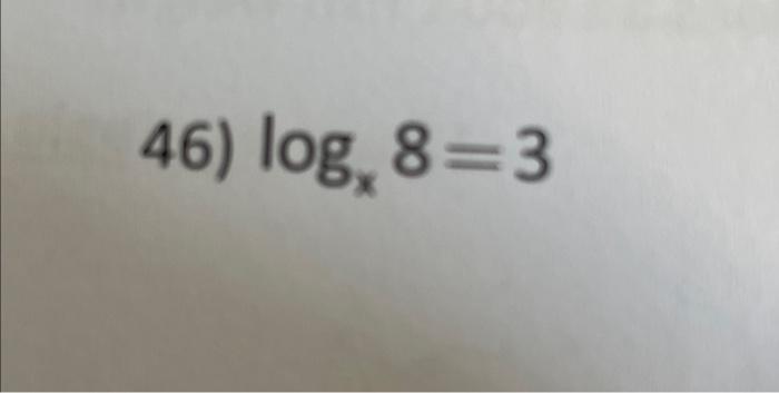 Solved logx8=3 | Chegg.com