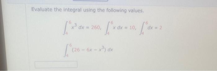 Solved Evaluate the integral using the following values. | Chegg.com