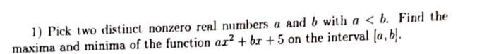 Solved 1) Pick two distinct nonzero real numbers a and b | Chegg.com