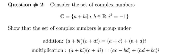 Solved Question # 2. Consider The Set Of Complex Numbers C =