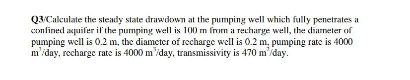 Solved Q3/Calculate the steady state drawdown at the pumping | Chegg.com