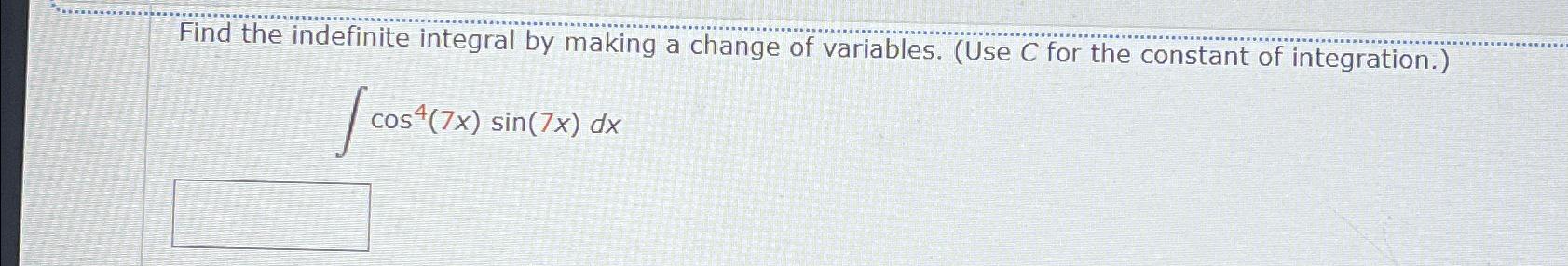 Solved Find the indefinite integral by making a change of | Chegg.com