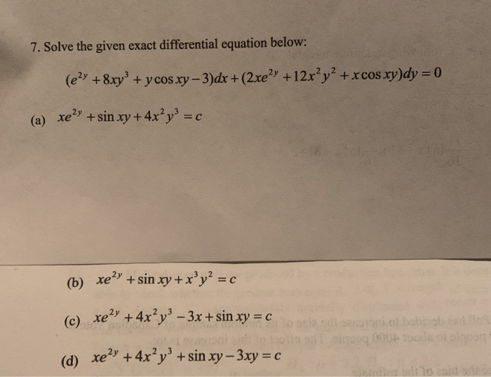 Solved 7. Solve the given exact differential equation below: | Chegg.com