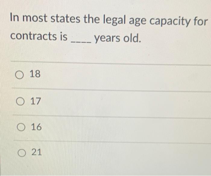 Solved In most states the legal age capacity for contracts | Chegg.com