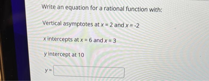 Solved Write an equation for a rational function with: | Chegg.com