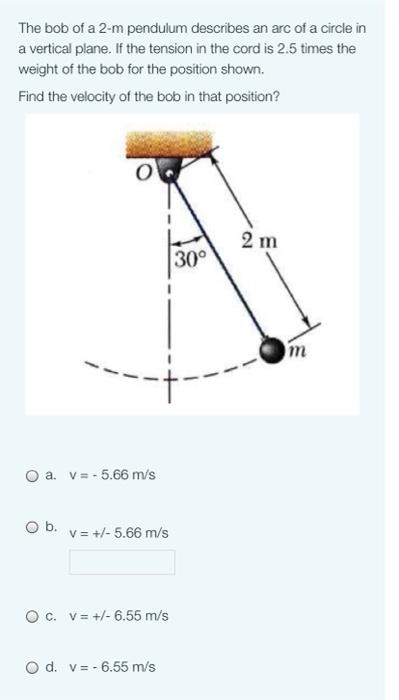Solved The bob of a 2-m pendulum describes an arc of a | Chegg.com