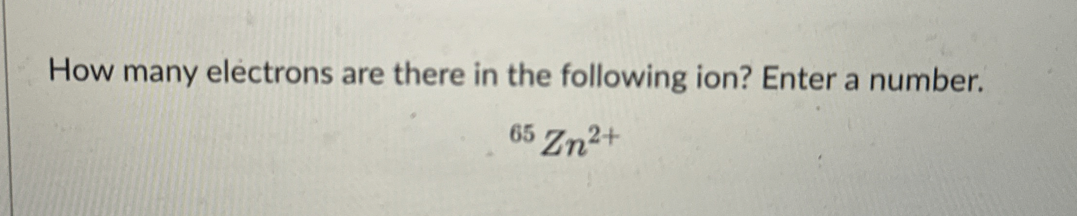 How many electrons are there in the following ion? | Chegg.com