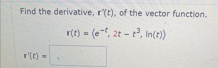 Solved Find the derivative, r′(t), of the vector function. | Chegg.com