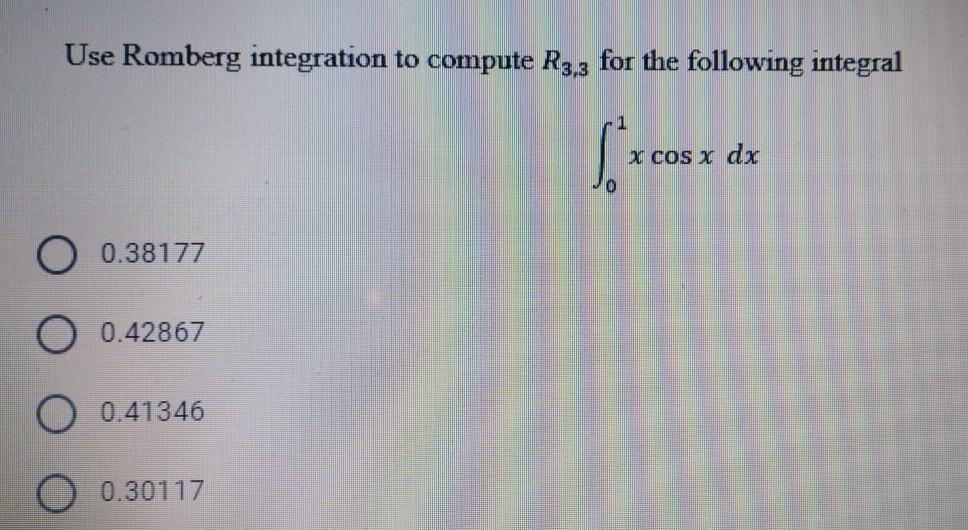 Solved Use Romberg integration to compute R3,3 for the | Chegg.com