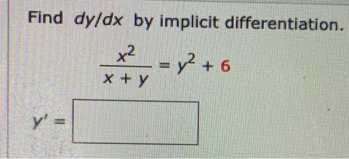 Solved Find dy/dx by implicit differentiation. x2 x+y = y2 + | Chegg.com