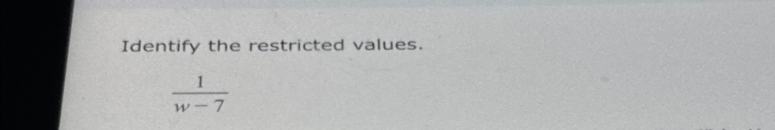 Solved Identify the restricted values.1w-7 | Chegg.com