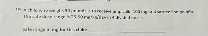 Solved 19. A child who weighs 30 pounds is to receive | Chegg.com