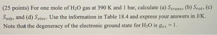(25 points) For one mole of H20 gas at 390 K and 1 | Chegg.com