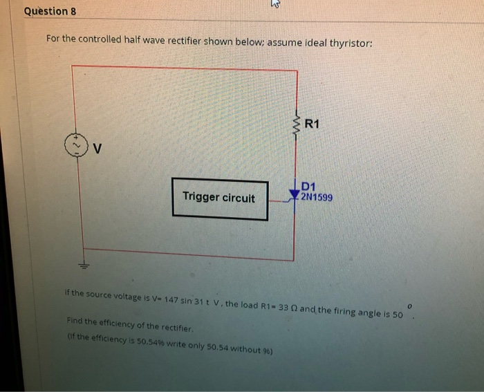 Solved Question 6 For the controlled half wave rectifier | Chegg.com