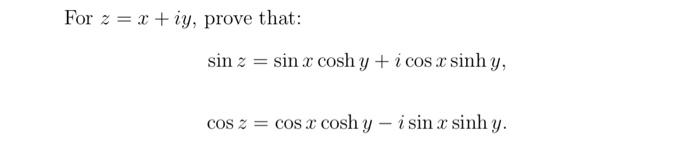 Solved For z = x + iy, prove that: sin z = sin x cosh y + i | Chegg.com