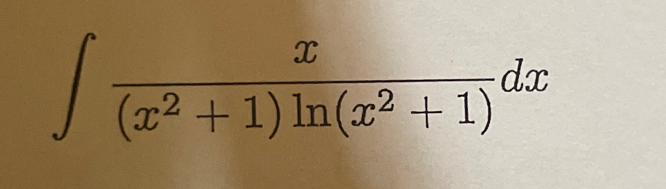 Solved ∫﻿﻿x(x2+1)ln(x2+1)dxFind the integral with the | Chegg.com