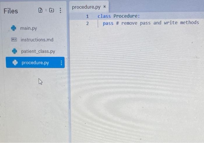 Solved Files procedure.py * 1 class Procedure: 2. pass # | Chegg.com