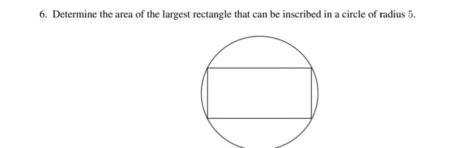 Solved 6. Determine the area of the largest rectangle that | Chegg.com