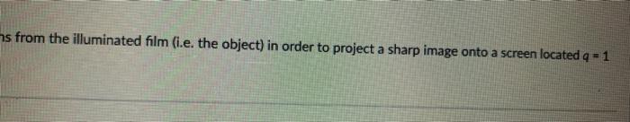 Solved To replace a broken movie projector lens, you | Chegg.com