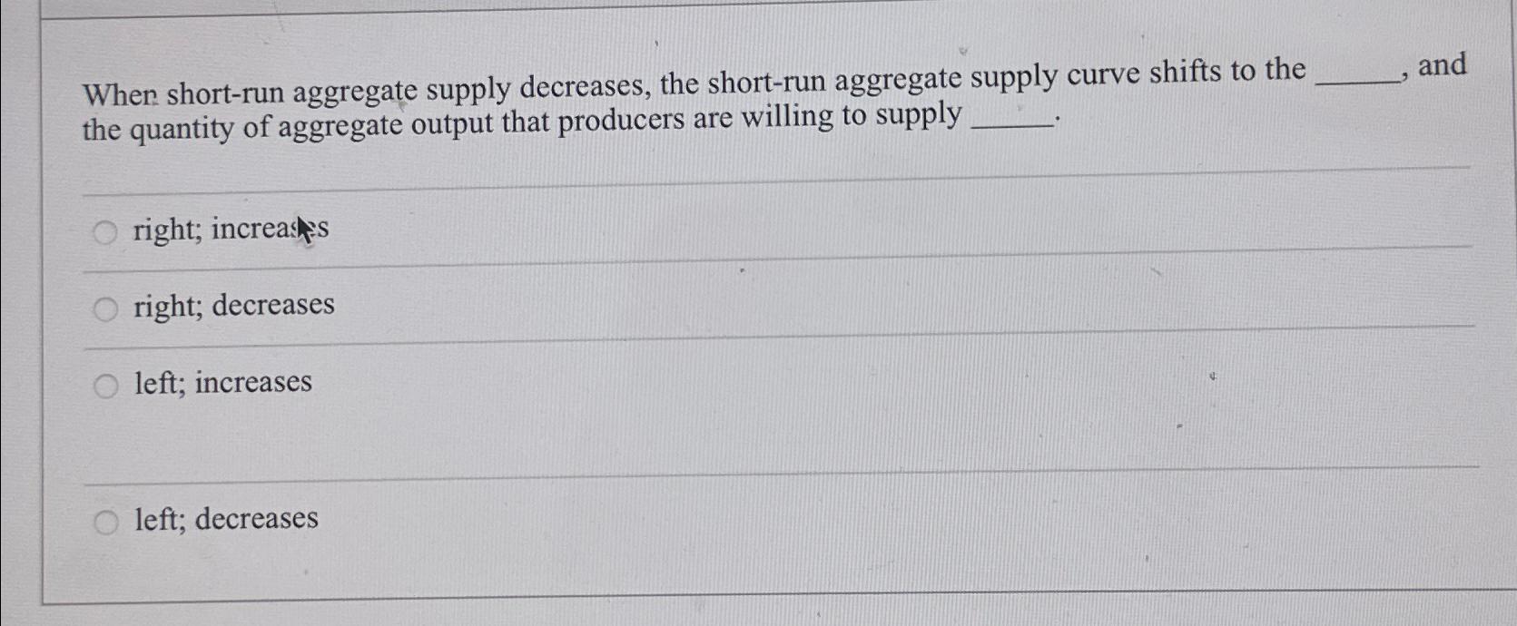 Solved When short-run aggregate supply decreases, the | Chegg.com
