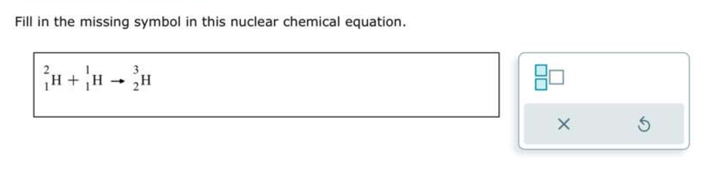 Solved Fill in the missing symbol in this nuclear chemical | Chegg.com