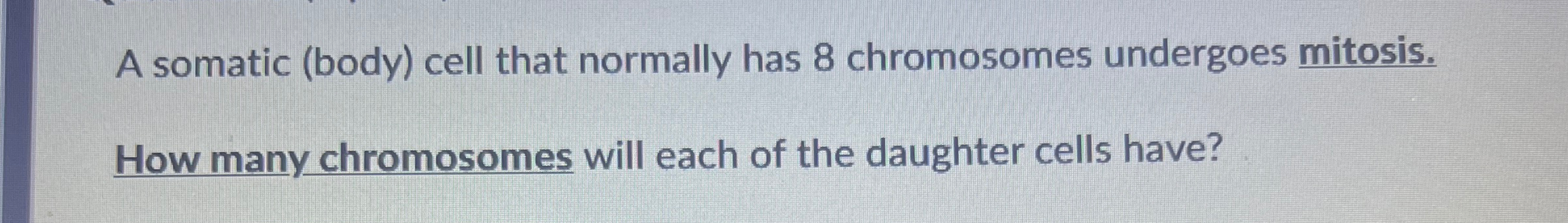 Solved A somatic (body) ﻿cell that normally has 8 | Chegg.com