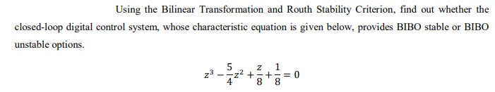 Solved Using the Bilinear Transformation and Routh Stability | Chegg.com