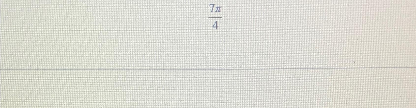 Solved 7π4 | Chegg.com