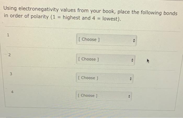 Solved Using electronegativity values from your book, place | Chegg.com