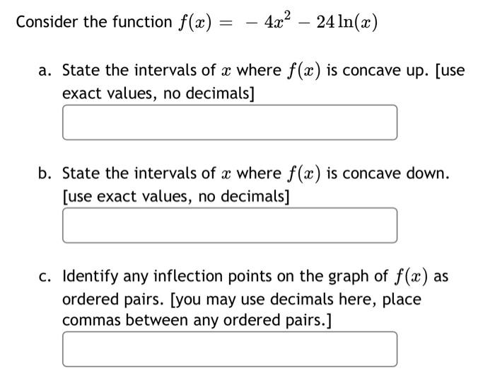 Solved nsider the function f(x)=−4x2−24ln(x) a. State the | Chegg.com