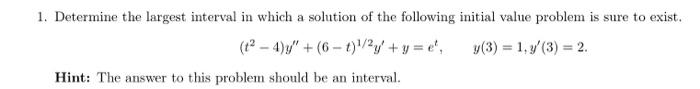 Solved Determine the largest interval in which a solution of | Chegg.com