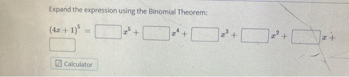 Solved Expand the expression using the Binomial Theorem: (4x | Chegg.com