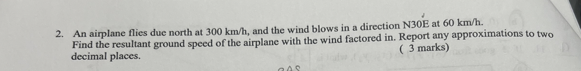[Solved]: An airplane flies due north at 300k(m)/(h), and th