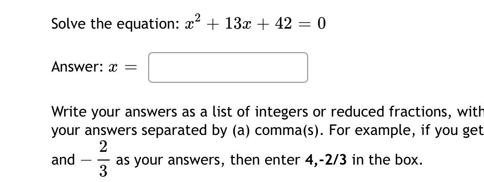 Solved Solve the equation: x2+13x+42=0Answer: x=Write your | Chegg.com