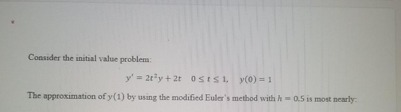 Solved Consider the initial value problem: y' = 2ty + 2t | Chegg.com
