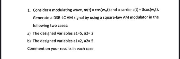 Solved 1. Consider a modulating wave, m(t)=cos(wmt) and a | Chegg.com