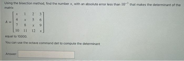 Solved Using the bisection method, find the number x, with | Chegg.com