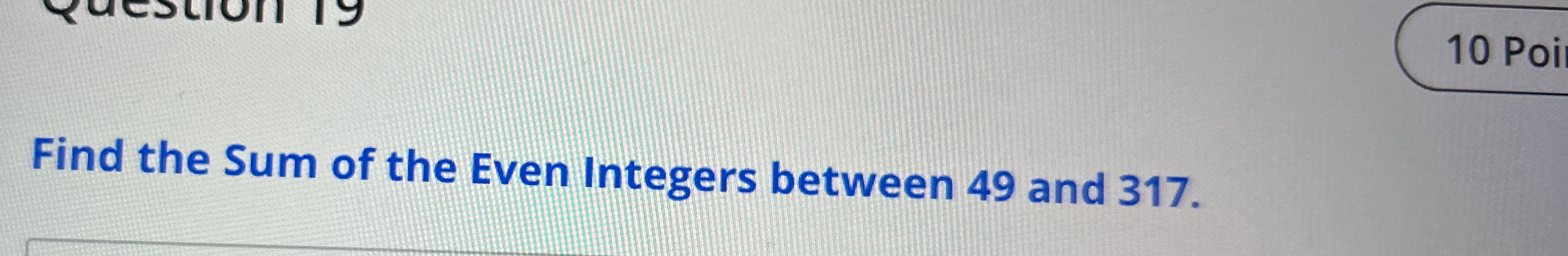 Solved Find the Sum of the Even Integers between 49 ﻿and | Chegg.com