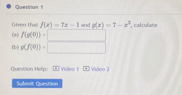 Solved Given that f(x)=7x−1 and g(x)=7−x2, calculate (a) | Chegg.com