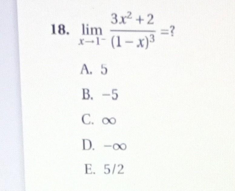 Solved 18. limx→1−(1−x)33x2+2= ? A. 5 B. −5 C. ∞ D. −∞ E. | Chegg.com
