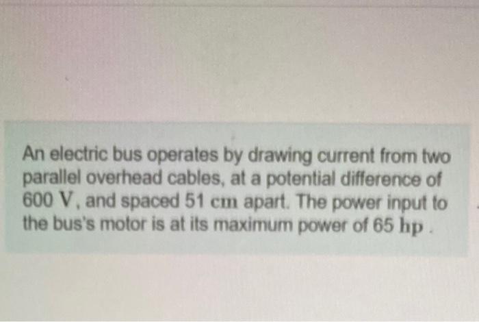 Solved An electric bus operates by drawing current from two | Chegg.com