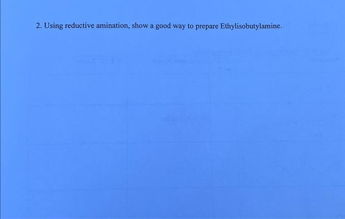 Solved 2. Using reductive amination, show a good way to | Chegg.com