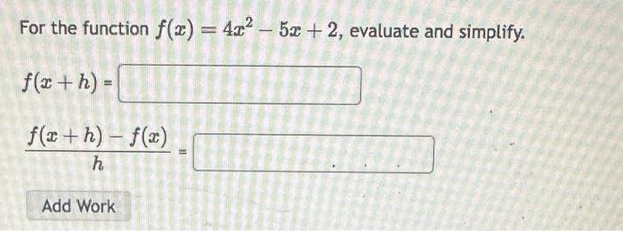 Solved For the function f(x)=4x2−5x+2, evaluate and | Chegg.com