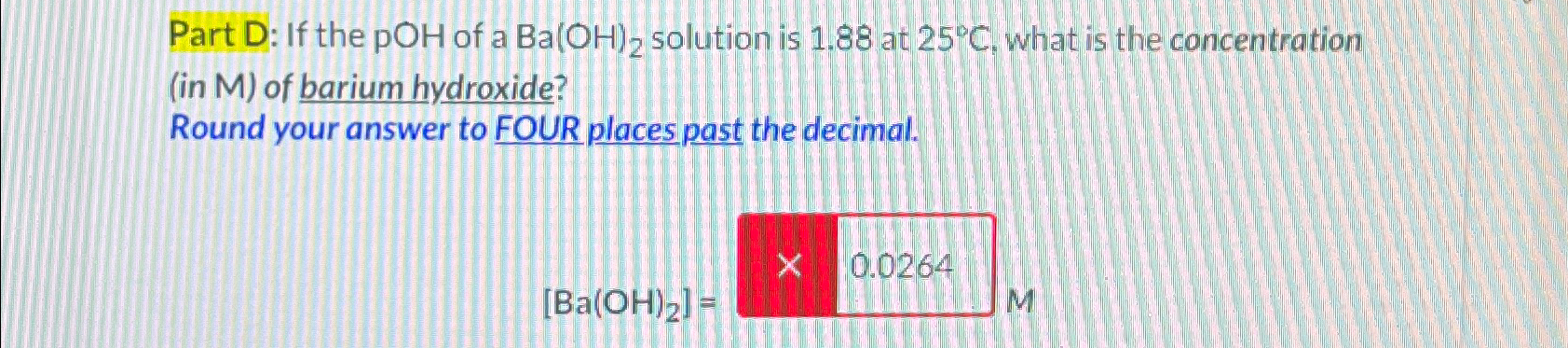 Solved Part D: If the pOH of a Ba(OH)2 ﻿solution is 1.88 ﻿at | Chegg.com