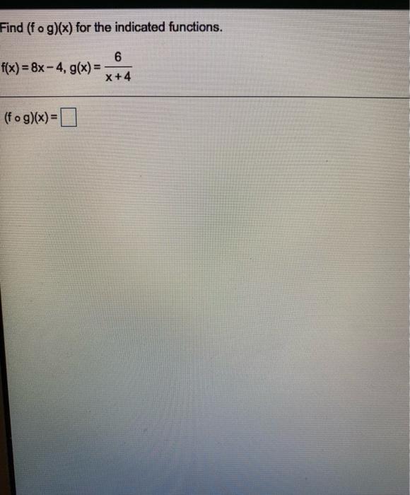 Solved Find (fog)(x) for the indicated functions. = 6 f(x) = | Chegg.com