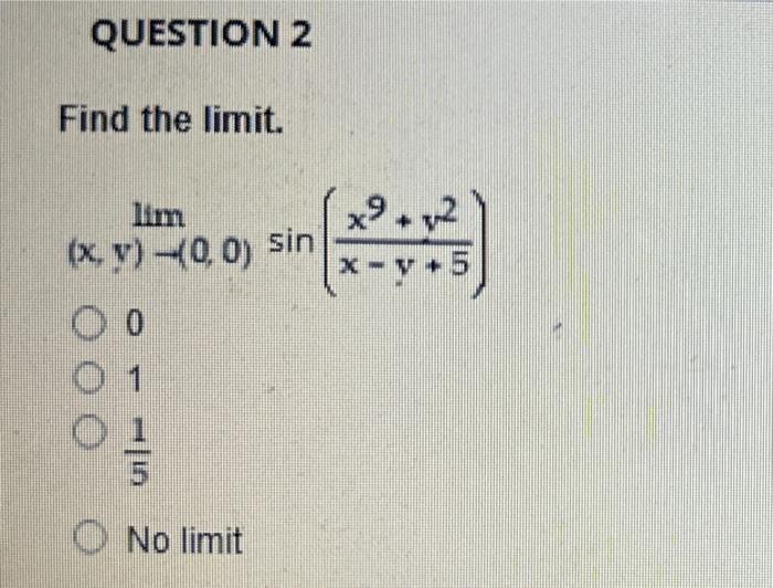 Solved Find the limit. lim(x,y)→(0,0)sin(x−y+5x9+y2)0151 No | Chegg.com