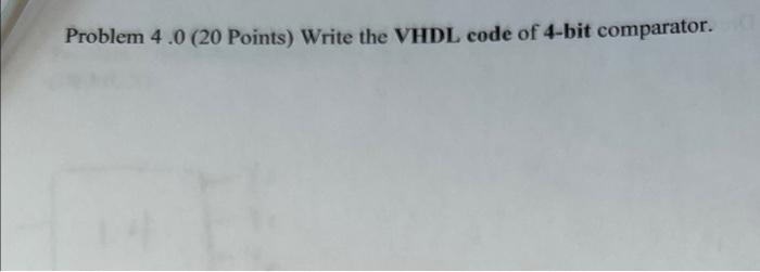 Solved Problem 4.0 (20 Points) Write the VHDL code of 4-bit | Chegg.com