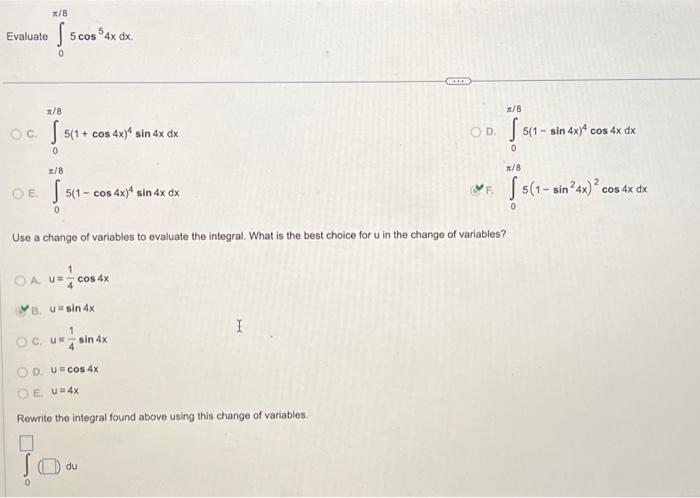 Solved Evaluate π/8 s T/8 OC. 5(1 + cos 4x)4 sin 4x dx 0 π/8 | Chegg.com
