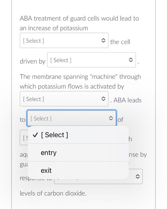 Solved ABA treatment of guard cells would lead to an | Chegg.com